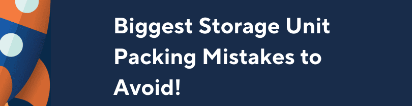 The Biggest Storage Unit Packing Mistakes to Avoid - The Space Program